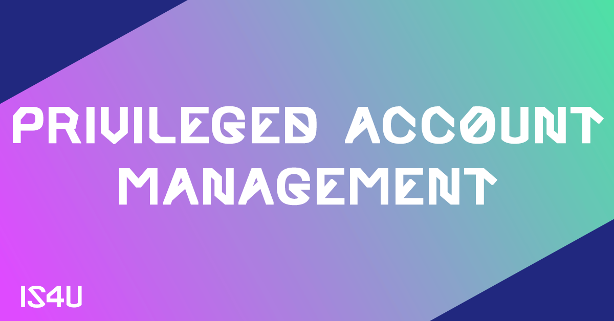 Privileged Account Management - IS4U