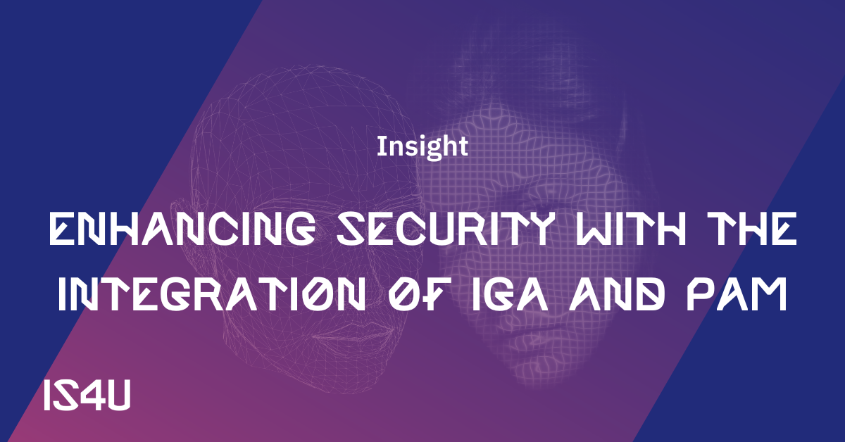 Combining IGA and PAM: Strengthening Identity and PAM